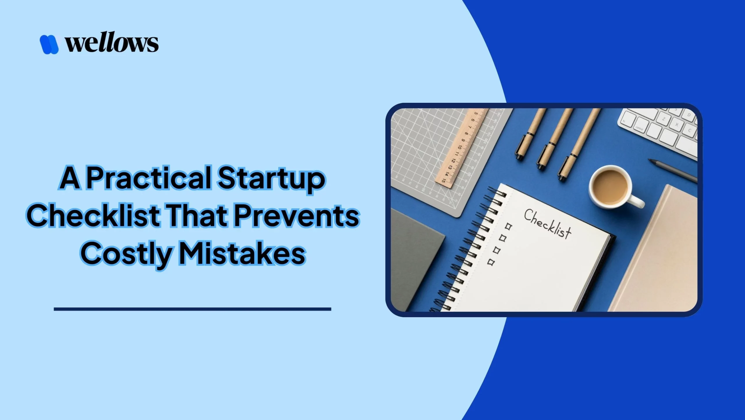 A Practical Startup Checklist That Prevents Costly Mistakes - Wellows